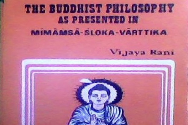 The Buddhist Philosophy as presented in Mimamsa-Sloka-Varttika of ...